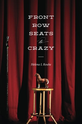 Front Row Seats to Crazy by Helena L. Rouhe | Goodreads
