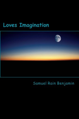 Loves Imagination by Samuel Rain Benjamin | Goodreads