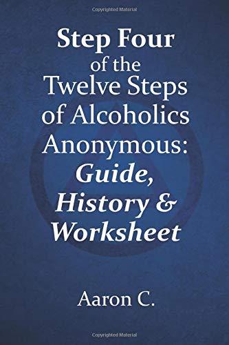 Step 4 of the Twelve Steps of Alcoholics Anonymous: Guide, History ...