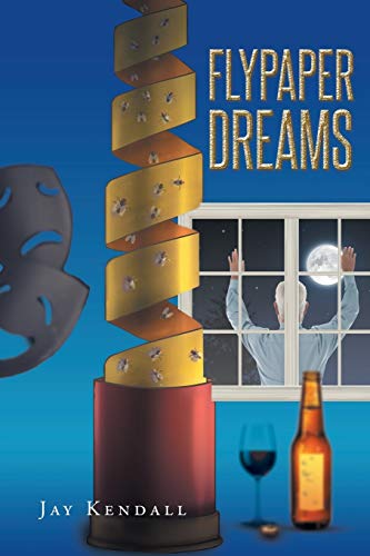 Flypaper Dreams by Jay Kendall | Goodreads