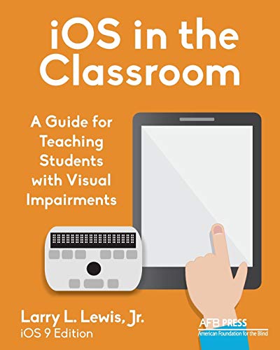 iOS in the Classroom: A Guide for Teaching Students with Visual ...