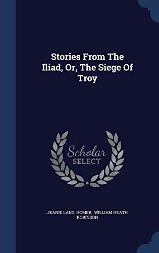 Stories From The Iliad, Or, The Siege Of Troy by Jeanie Lang | Goodreads