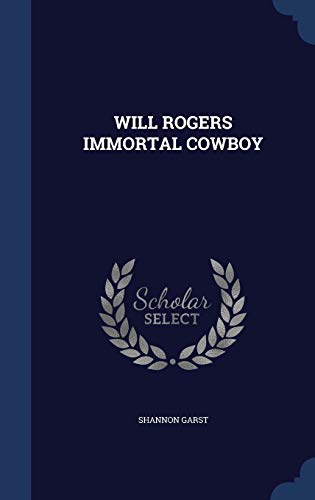 Will Rogers: Immortal Cowboy by Shannon Garst | Goodreads