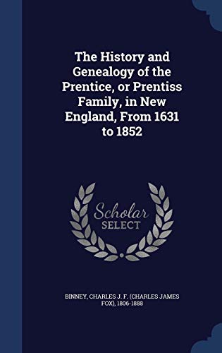 The History and Genealogy of the Prentice, or Prentiss Family, in New ...