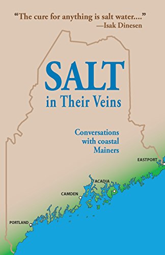 Salt in Their Veins: Conversations with Coastal Mainers by Charlie Wing ...