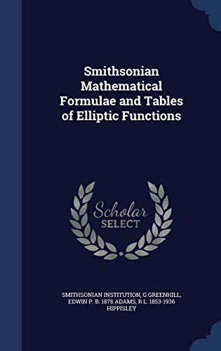 Smithsonian Mathematical Formulae and Tables of Elliptic Functions by ...