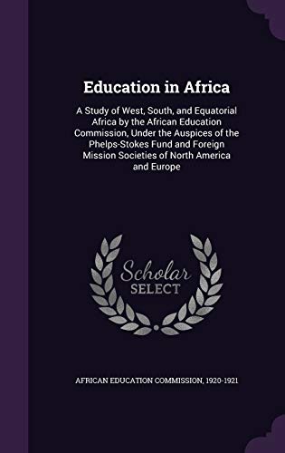 Education in Africa: A Study of West, South, and Equatorial Africa by ...