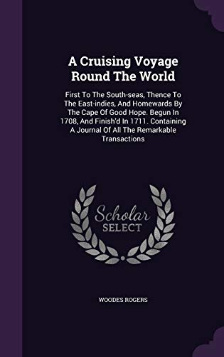 A Cruising Voyage Round The World: First To The South-seas, Thence To ...