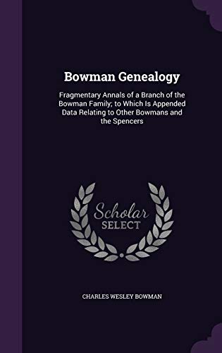 Bowman Genealogy: Fragmentary Annals of a Branch of the Bowman Family ...