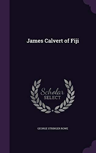 James Calvert of Fiji by George Stringer Rowe | Goodreads