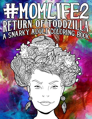Mom Life 2: Return of Toddzilla: A Snarky Adult Coloring Book by ...