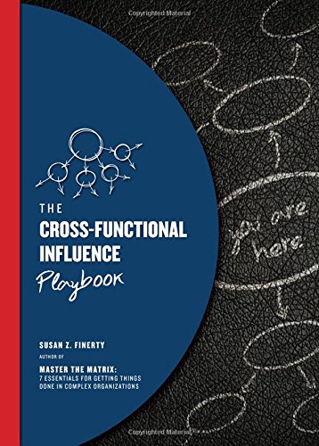 The Cross-functional Influence Playbook by Susan Z. Finerty | Goodreads