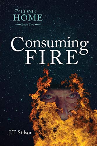 The Long Home: Consuming Fire by J.T. Stilson | Goodreads