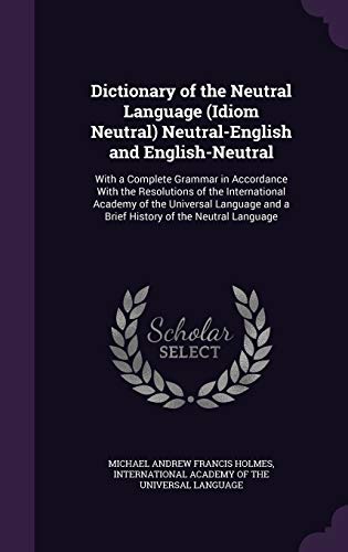 Dictionary of the Neutral Language (Idiom Neutral) Neutral-English and ...