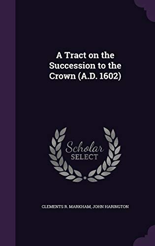 A Tract on the Succession to the Crown by Clements Robert Markham ...