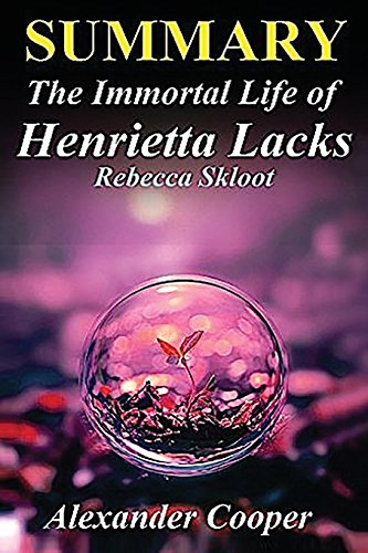 Summary - The Immortal Life Of Henrietta Lacks: The Immortal Life Of ...