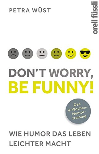 Don't worry, be funny!: Wie Humor das Leben leichter macht by Petra ...