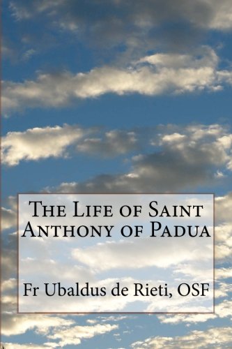 The Life of Saint Anthony of Padua by Fr Ubaldus de Rieti OSF | Goodreads