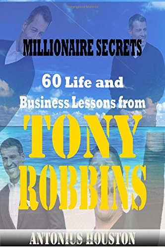 Tony Robbins: Top 60 Life and Business Lessons from Tony Robbins by ...