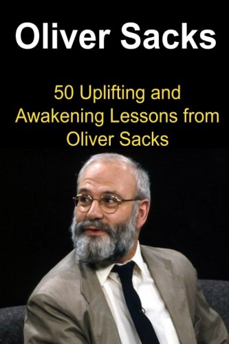 Oliver Sacks: 50 Uplifting and Awakening Lessons from Oliver Sacks by Sami S. Reed | Goodreads