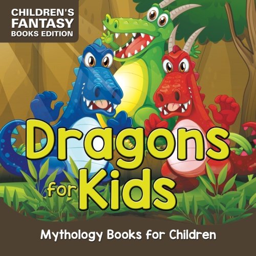 Dragons for Kids: Mythology Books for Children Children's Fantasy Books ...