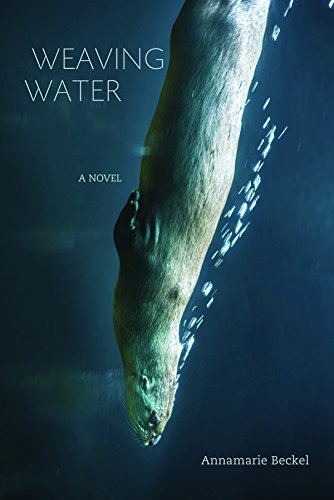 Weaving Water by Annamarie Beckel | Goodreads