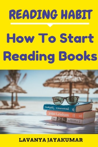Reading Habit: How to Start Reading Books: Step by Step Guide to Read a ...