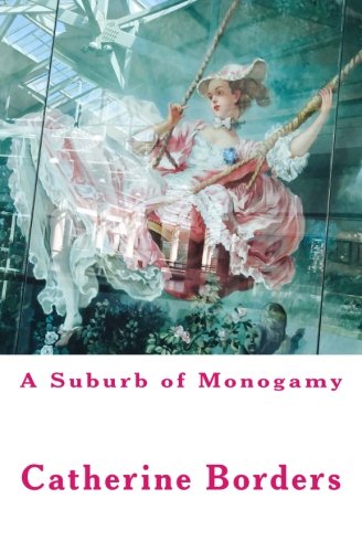 A Suburb of Monogamy by Catherine Borders | Goodreads