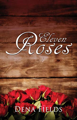 Eleven Roses by Dena Fields | Goodreads