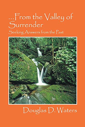 From the Valley of Surrender: Seeking Answers from the Past by Douglas ...