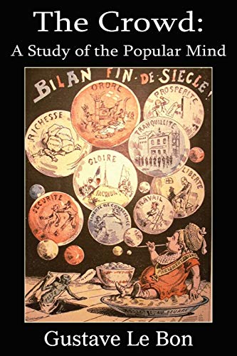 The Crowd: A Study of the Popular Mind by Gustave Le Bon | Goodreads