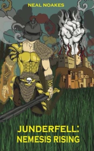 Junderfell: Nemesis Rising by Neal Noakes | Goodreads