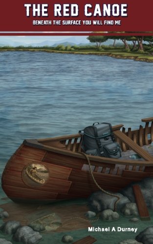 The Red Canoe: Beneath the Surface You Will Find Me by Michael A ...