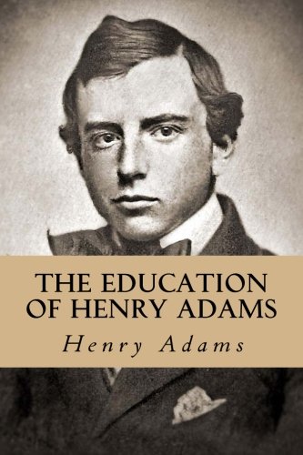 The Education of Henry Adams by Henry Adams | Goodreads