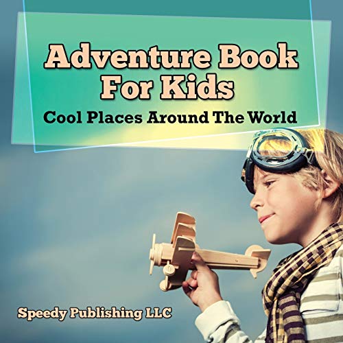 Adventure Book For Kids: Cool Places Around The World by Speedy ...