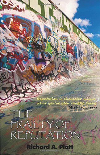 The Frailty of Reputation by Richard A. Platt | Goodreads