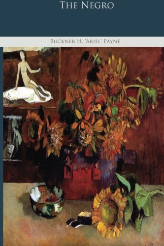 The Negro by Buckner H. 'Ariel' Payne | Goodreads