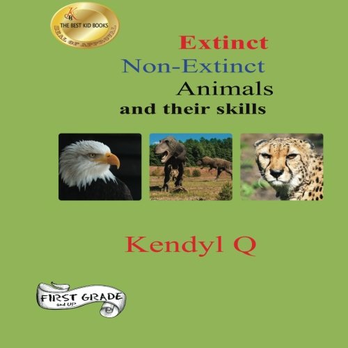 Extinct Non-Extinct Animals and their skills by Kendyl Q | Goodreads