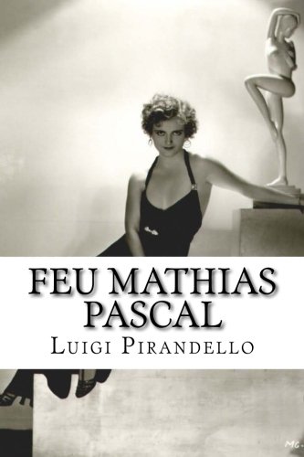Feu Mathias Pascal (French Edition) by Luigi Pirandello | Goodreads