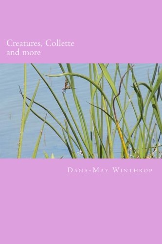 Creatures, Collette and more by Dana-May Winthrop | Goodreads