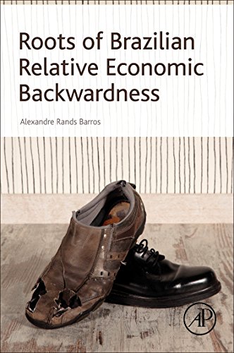 Roots of Brazilian Relative Economic Backwardness by Alexandre Rands ...