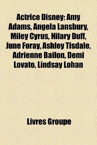 Actrice Disney: Amy Adams, Miley Cyrus, Angela Lansbury, Lindsay Lohan ...