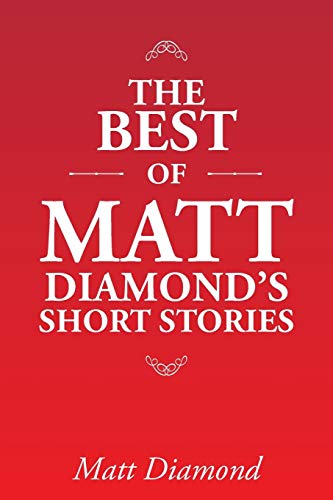 The Best of Matt Diamond's Short Stories by Matt Diamond | Goodreads