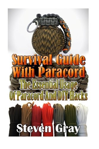 Survival Guide with Paracord: The Essential Usage of Paracord and DIY ...