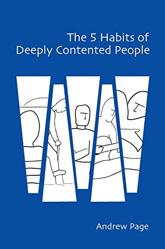 The 5 Habits of Deeply Contented People by Andrew Page | Goodreads
