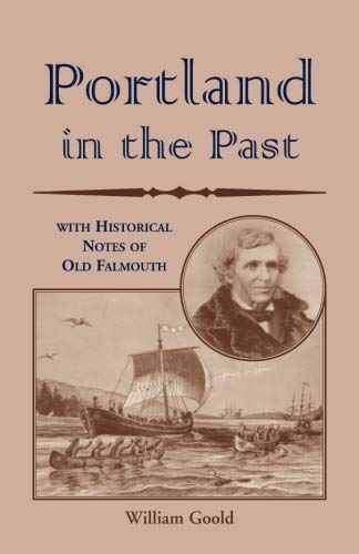 Portland in the Past With Historical Notes of Old Falmouth by William ...