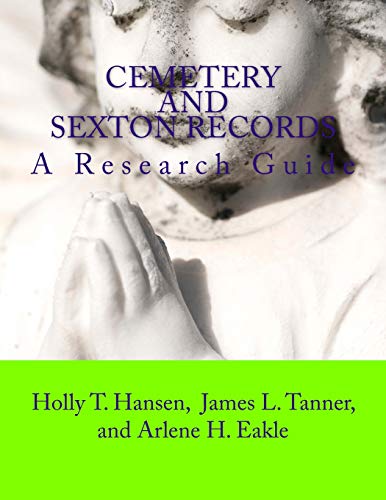 Cemetery and Sexton Records: A Research Guide by Holly T. Hansen ...