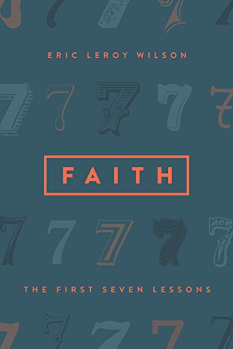 Faith: The First Seven Lessons by Eric Wilson | Goodreads