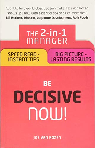 Be Decisive Now!: The 2-in-1 Manager: Speed Read - Instant Tips; Big ...