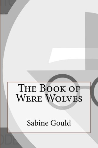 The Book of Were Wolves by Sabine Baring-Gould | Goodreads